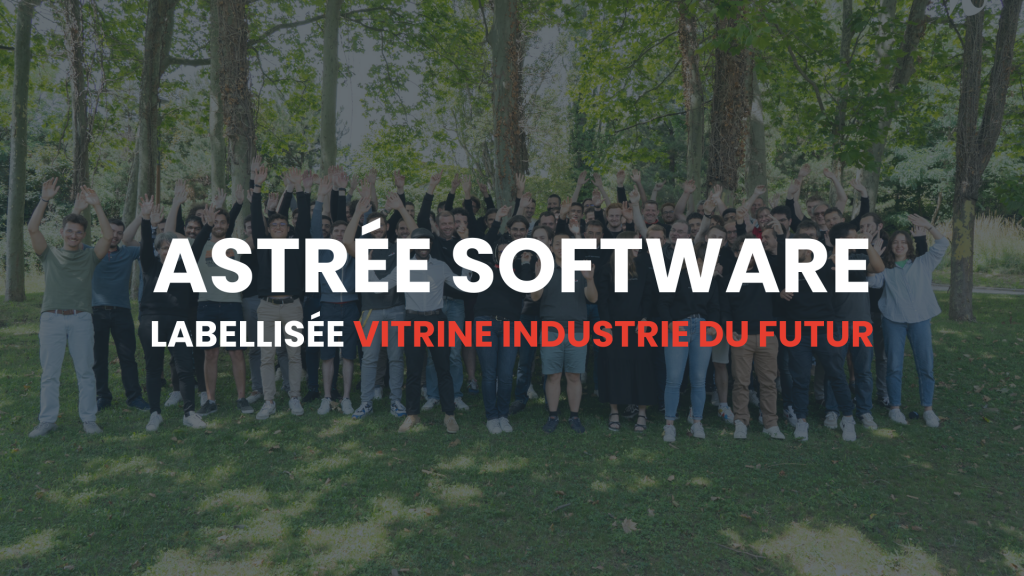 Astrée Software labellisée Vitrine Industrie du Futur - Astrée Software